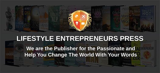 Publisher for the Passionate | Lifestyle Entrepreneurs Press